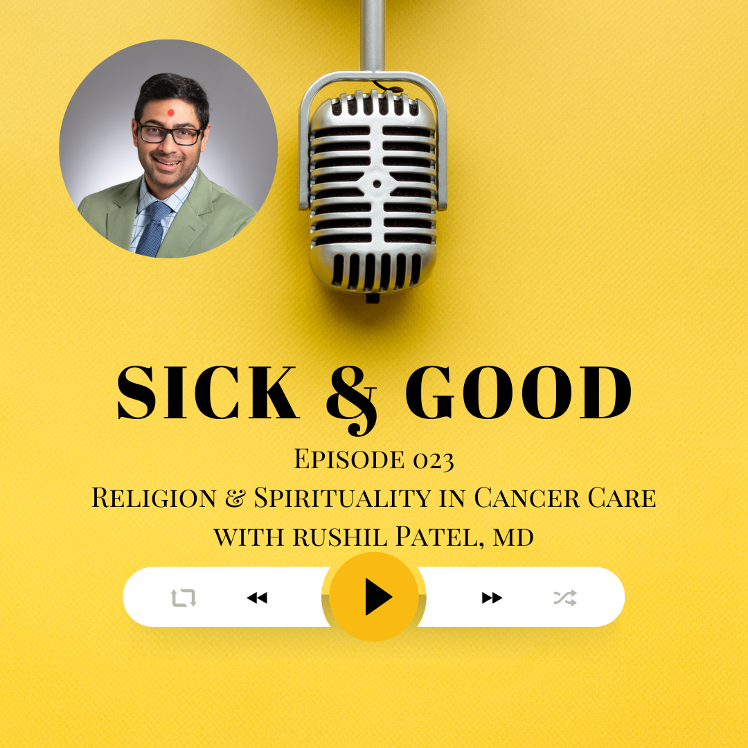 Religion and Spirituality in Cancer Care with Rushil Patel, MD - Sick ...